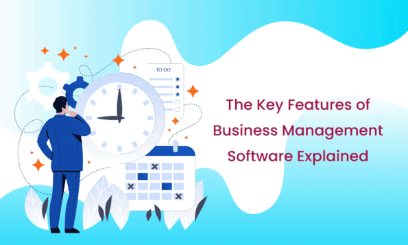 The Key Features of Business Management Software Explained