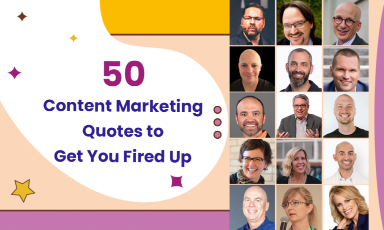 50 Content Marketing Quotes to Get You Fired Up