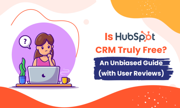 Is HubSpot Truly Free? What’s Included — and the Hidden Costs