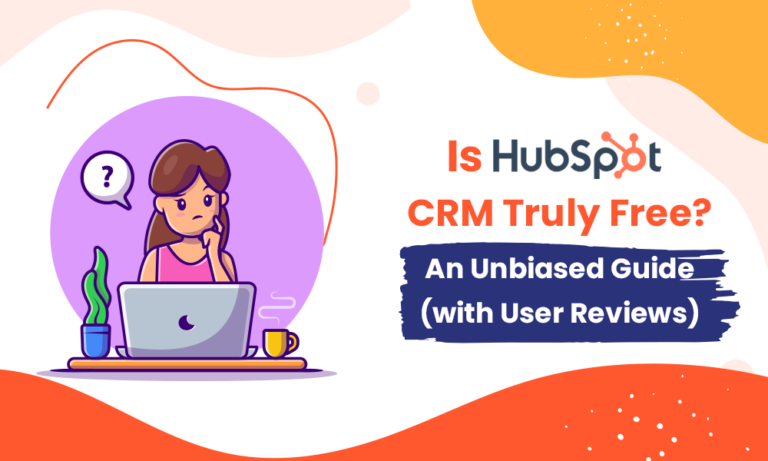 Is HubSpot Truly Free? What’s Included — and the Hidden Costs