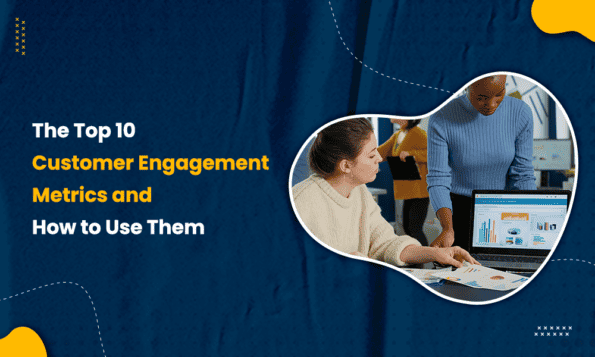 Top 10 Customer Engagement Metrics and How to Use Them
