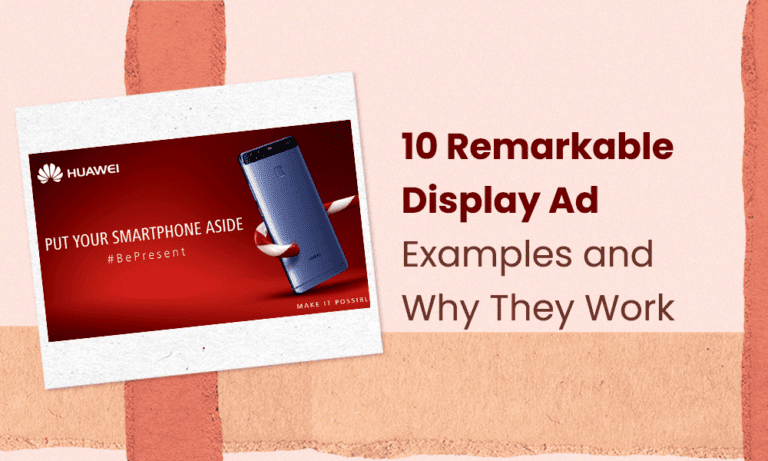 10 Remarkable Display Ad Examples and Why They Work
