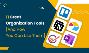 11 Great Organization Tools [And How You Can Use Them]