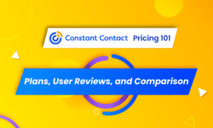 Constant Contact Pricing 101: Plans, Reviews, and Comparison