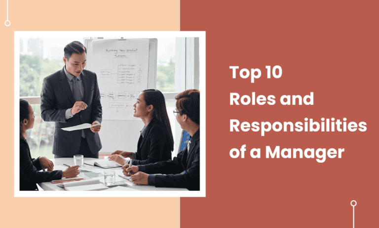 Top 10 Roles and Responsibilities of a Manager