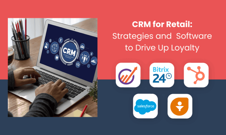CRM for Retail: Strategies and Software to Drive Up Loyalty