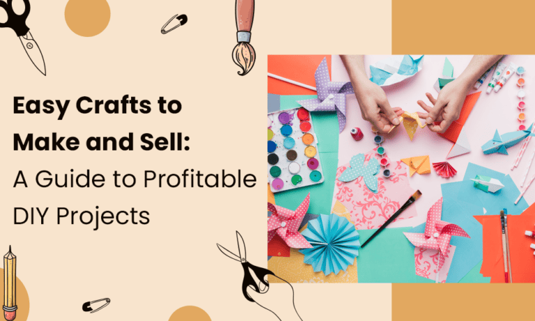 Easy Crafts to Make and Sell: A Guide to Profitable DIY Projects