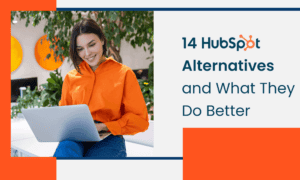 14 HubSpot Alternatives That Offer More Value