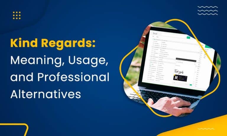 Kind Regards: Meaning, Usage, and Professional Alternatives