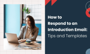 How to Respond to an Introduction Email? Tips & Templates
