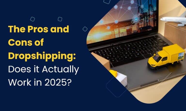 The Pros and Cons of Dropshipping: Does it Actually Work?