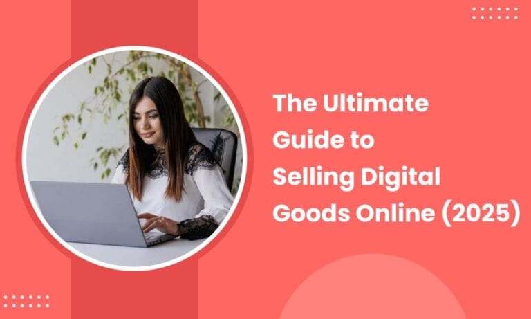 The Ultimate Guide to Selling Digital Goods Online